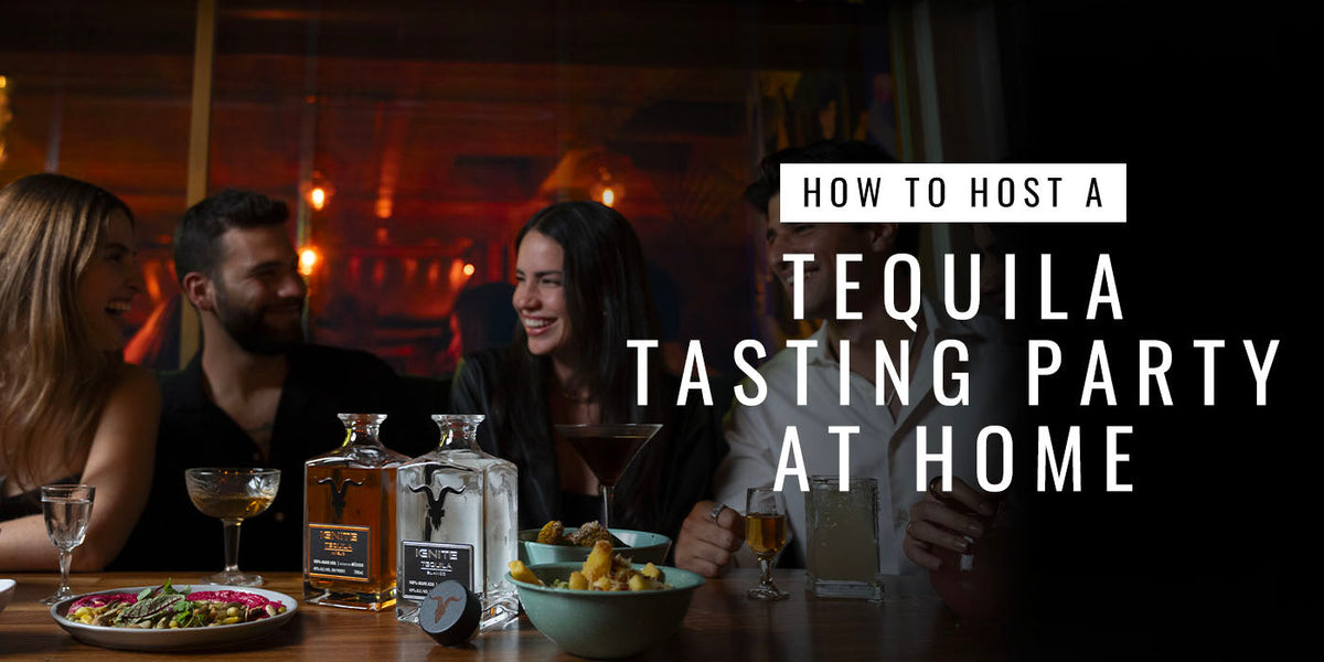 How to Host the Perfect Tequila Tasting Party at Home - IGNITE SPIRITS