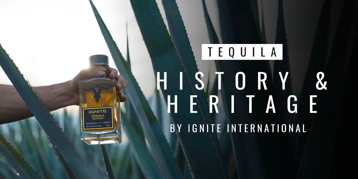 History of Tequila | 5-Generation Legacy | Ignite International ...
