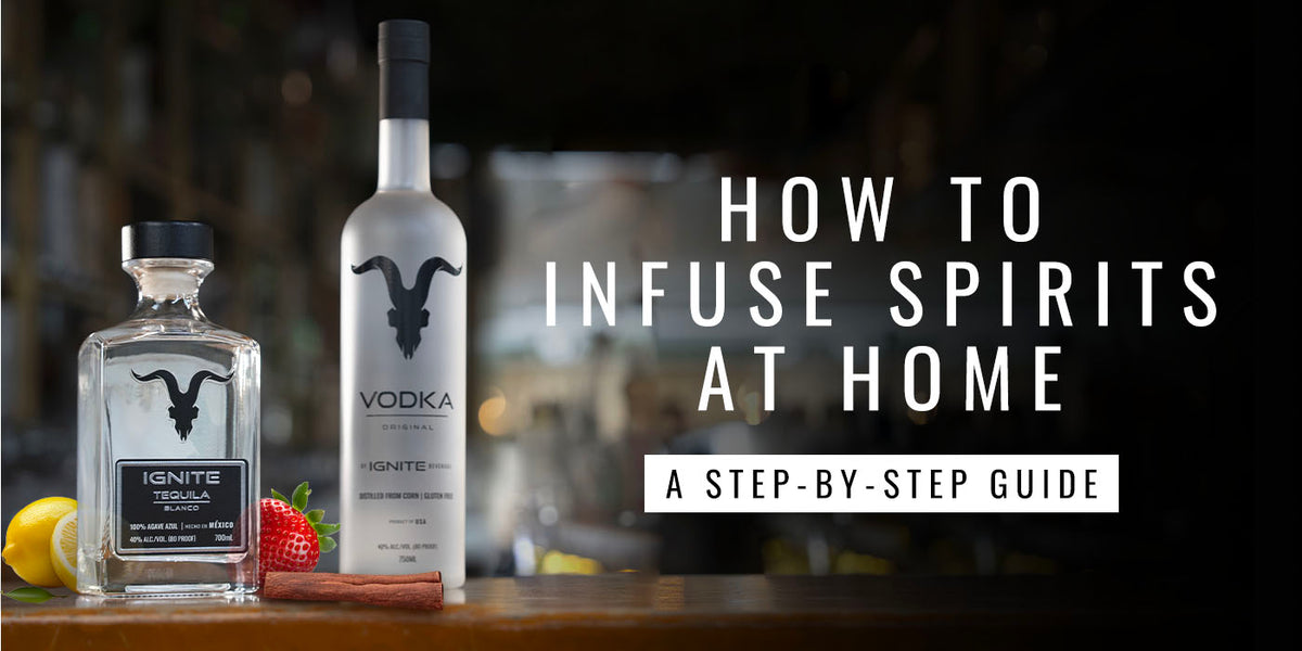 Infusing Spirits at Home: Step-by-Step Guide - IGNITE SPIRITS